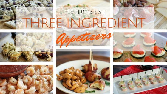 The Ten Best Three Ingredient Appetizers